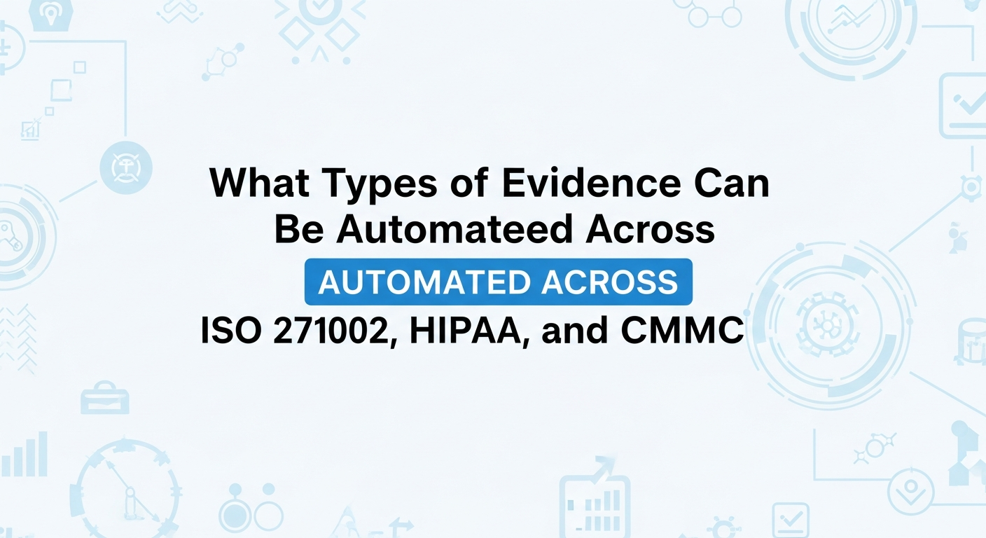 What Types of Evidence Can Be Automated Across SOC 2, ISO 27001, HIPAA ...