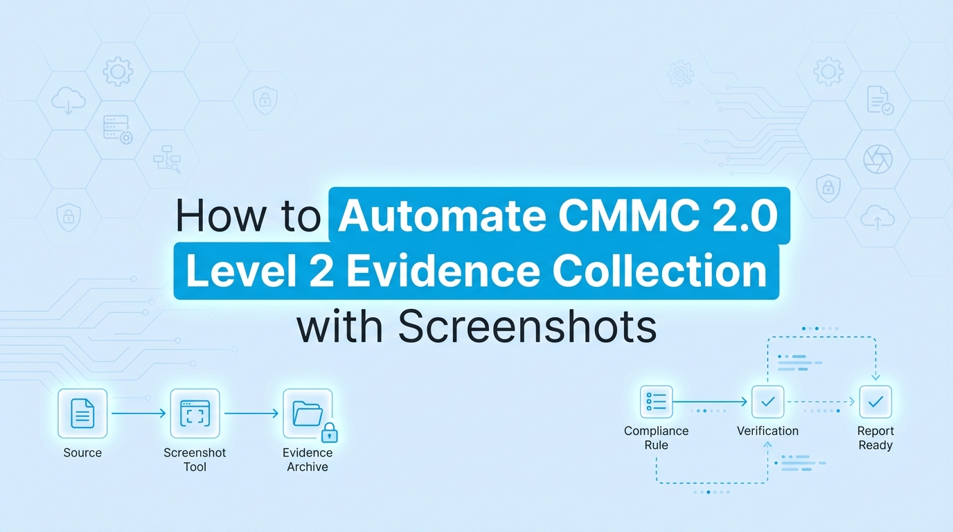 How to Automate CMMC 2.0 Level 2 Evidence Collection with Screenshots ...