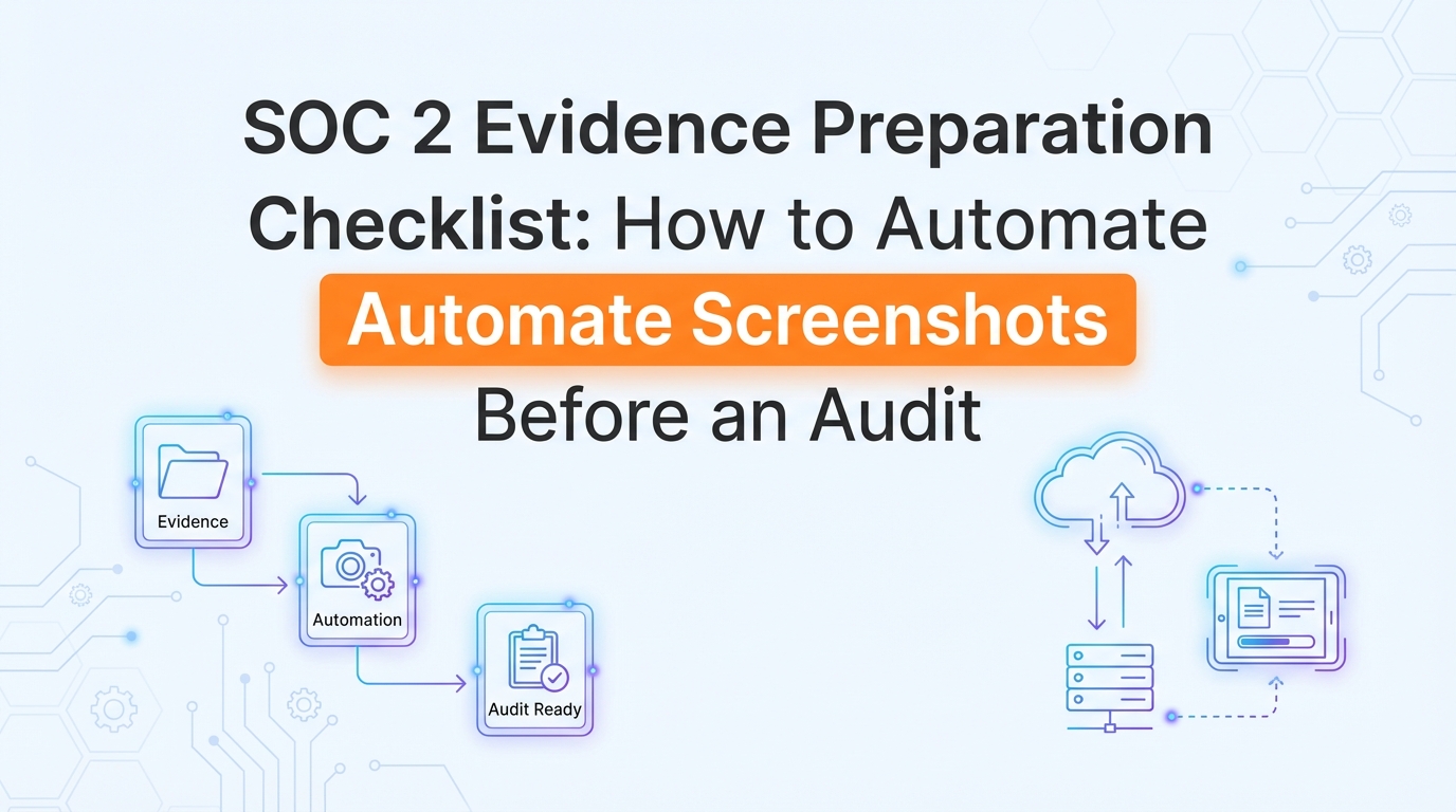 SOC 2 Evidence Preparation Checklist: How to Automate Screenshots ...