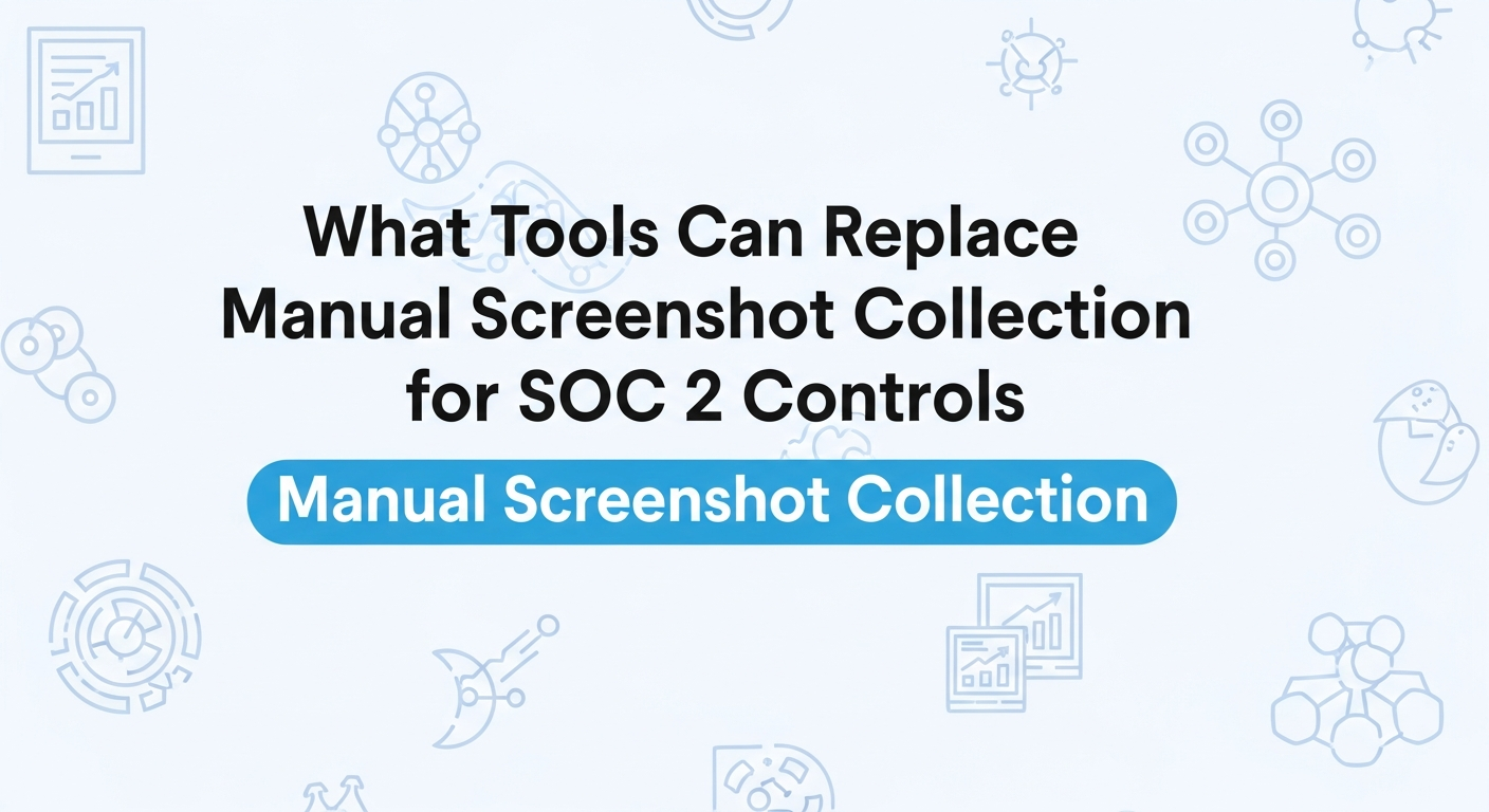 What Tools Automate SOC 2 Screenshot Collection? Comparison Guide ...
