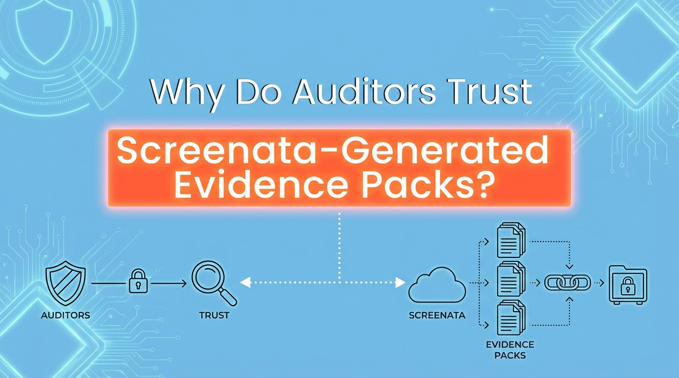 Why Do Auditors Trust Screenata-Generated Evidence Packs? | Screenata
